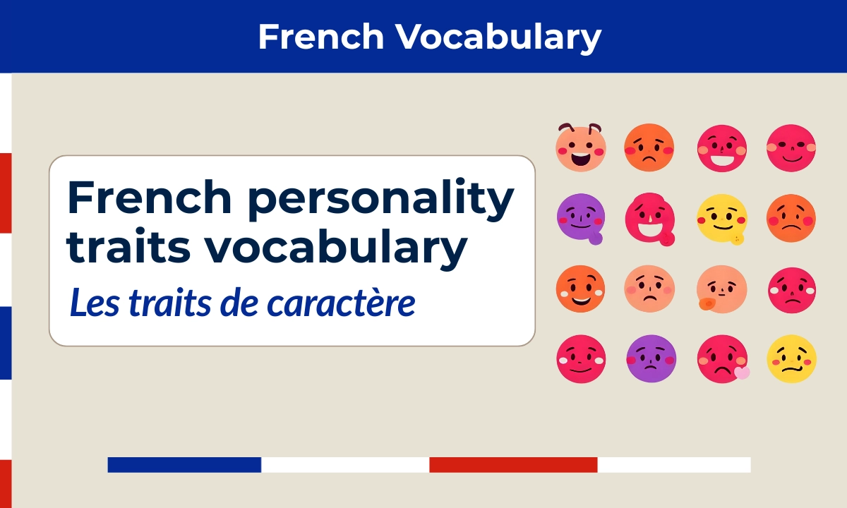 French Personality Traits Vocabulary — Les traits de caractère
