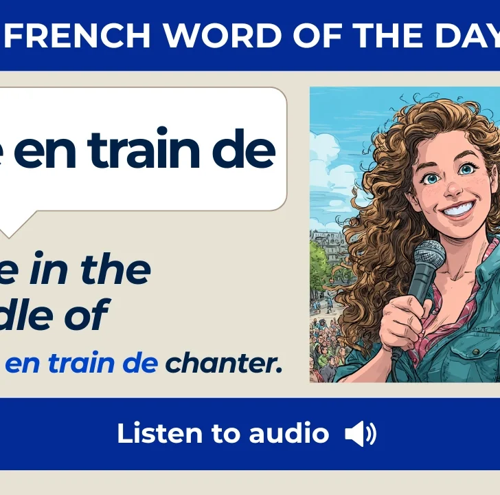 Être en train de — Meaning, Pronunciation, and Examples in French