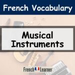 French Musical Instruments Vocabulary | FrenchLearner