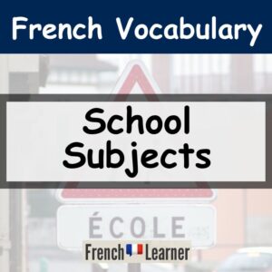 French School Subjects Vocabulary | FrenchLearner