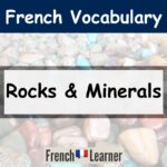 French Rocks and Minerals Vocabulary | FrenchLearner
