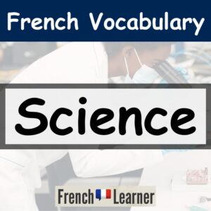 French Science Vocabulary | FrenchLearner