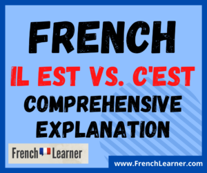 How To Understand C'est vs Il Est In French (+14 Rules)