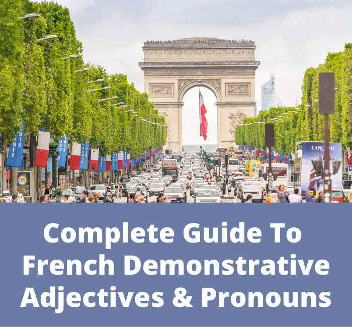 How To Form Use French Demonstrative Adjectives Pronouns How To Form Use French Demonstrative Adjectives Pronouns