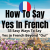 33 Ways to Say Yes in French | French Learner