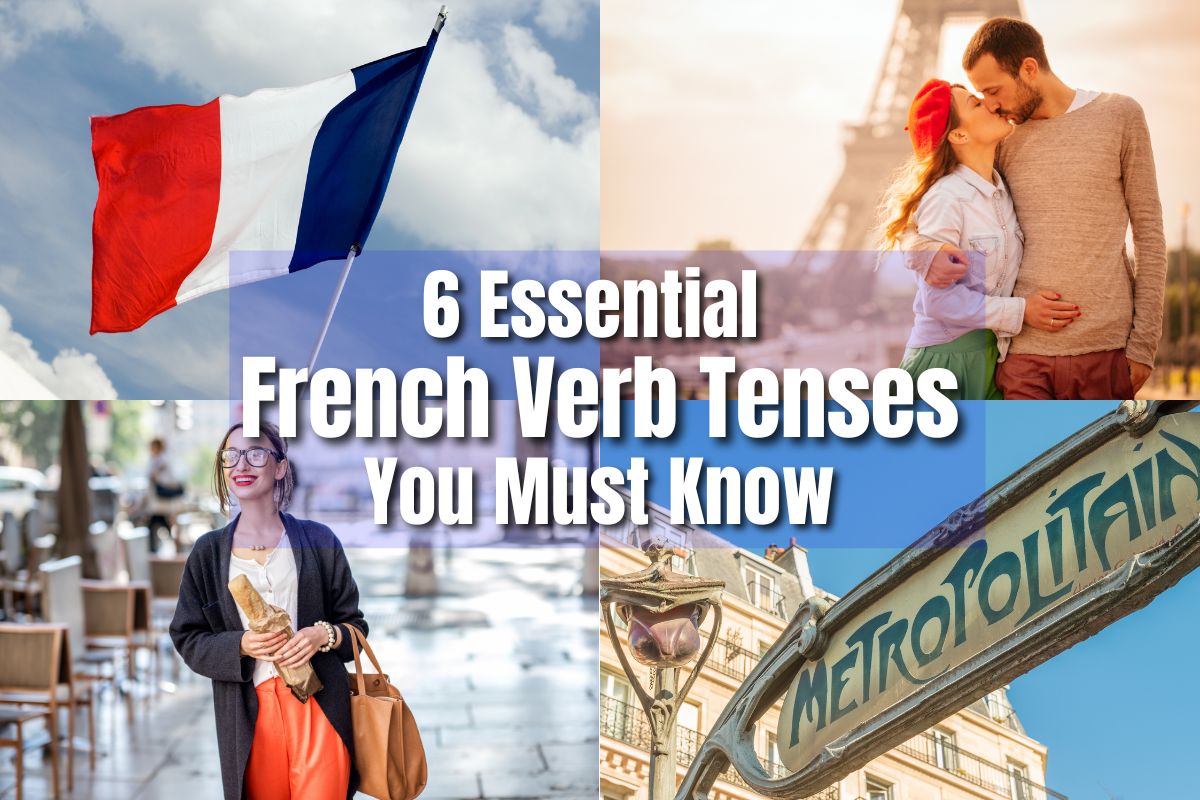 Focus On These 6 Verb Tenses To Speak French Fluently