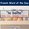 Boîte - box, can | FrenchLearner Word of the Day Lessons