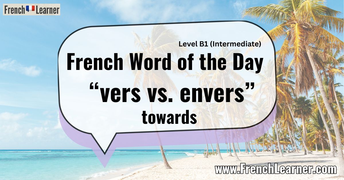 Vers vs Envers (Towards) - French Word of the Day