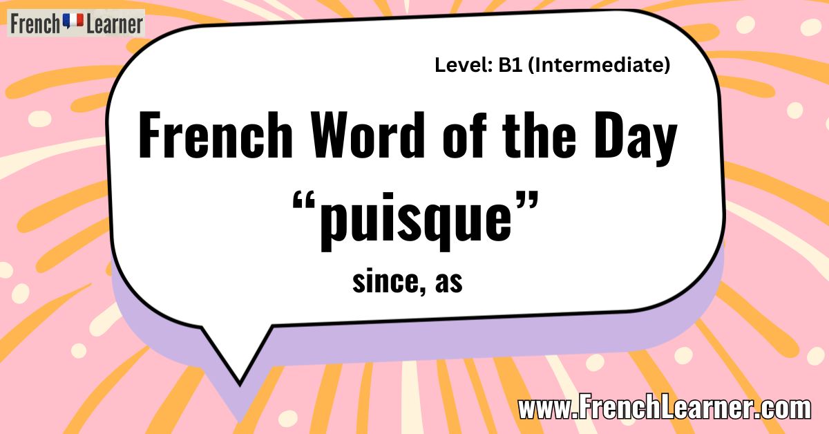 Puisque: Master Its Meaning & Use in French