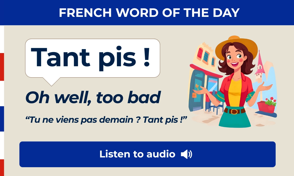 Tant Pis — Meaning, Pronunciation, and Examples in French