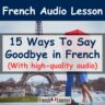 Goodbye In French: 15 Expressions beyond "Au revoir"