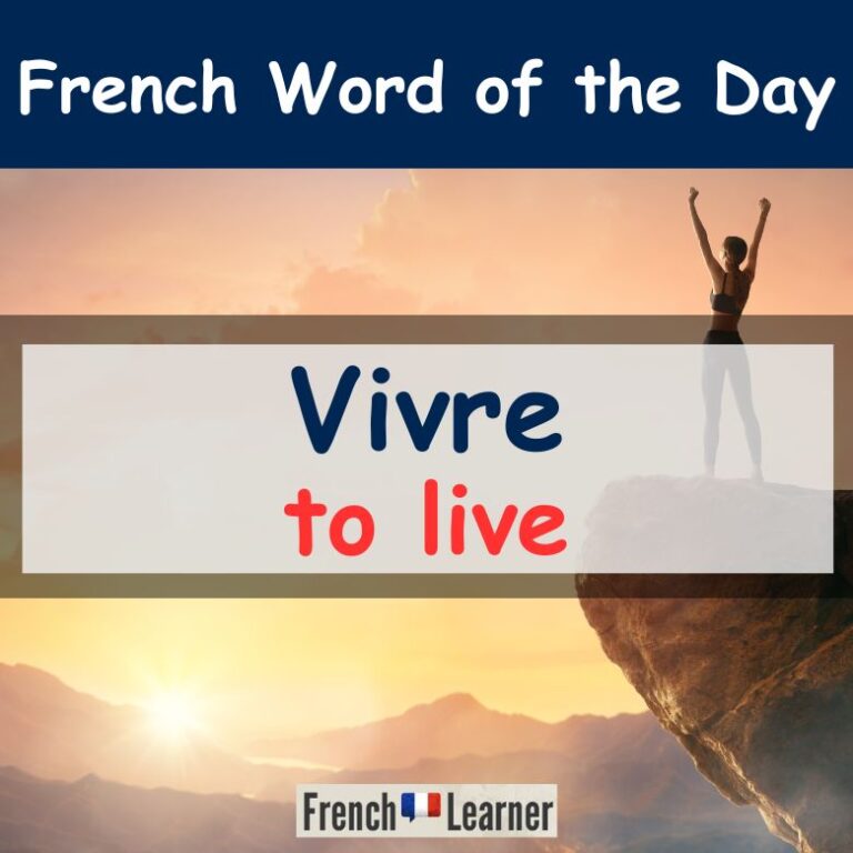 Vivre - to live | FrenchLearner Word of the Day Lessons