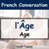 Age - French Conversation Lesson | FrenchLearner