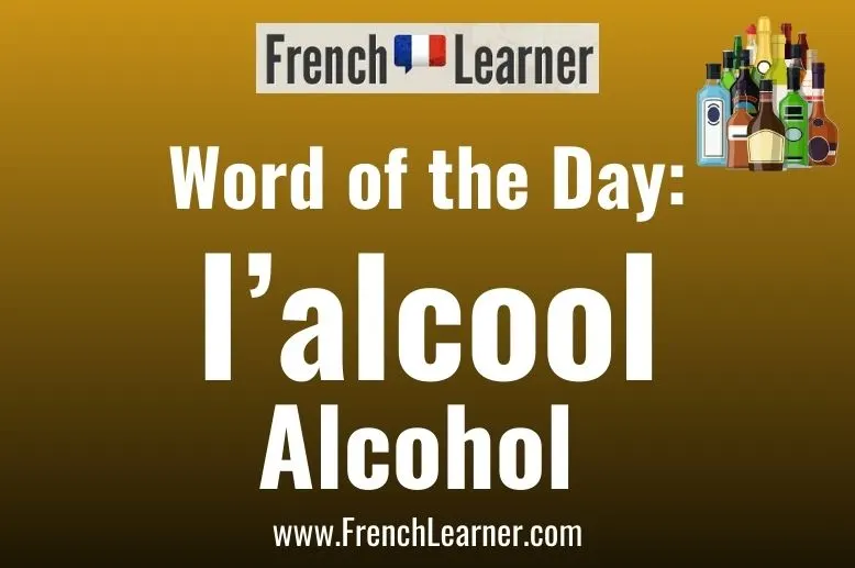 l'Alcool - alcohol | FrenchLearner Word of the Day lesson