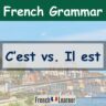 C'est vs Il Est | FrenchLearner Grammar Lessons