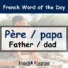 Le Père - Father, dad | FrenchLearner Word of the Day Lesson