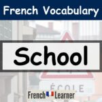 French School Vocabulary | FrenchLearner