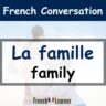Family - French Conversation Lesson | FrenchLearner