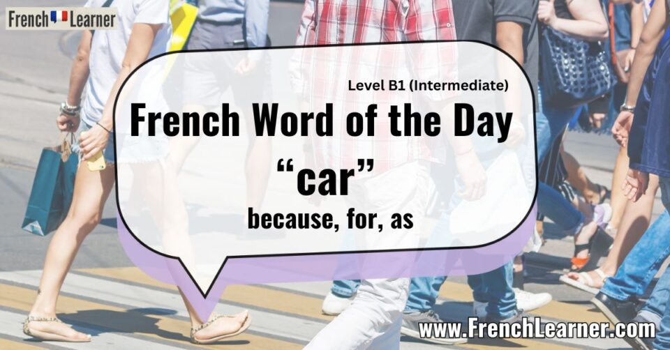 Car (Because / For / As) - French Word of the Day