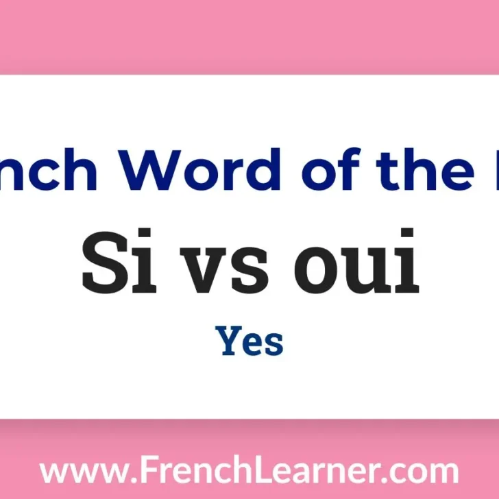 Si vs oui - French Word of the Day