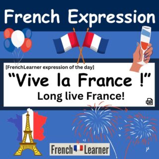Vive la France ! (Long live France!) - French Expression