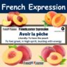 Avoir la pêche (to feel great) - French Expression
