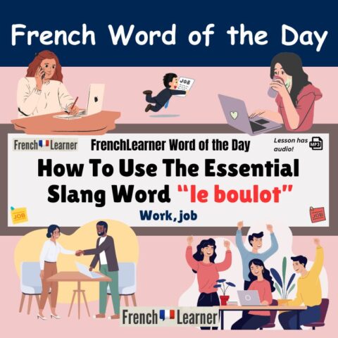 How To Use The French Slang Word "Boulot" (Work, job)