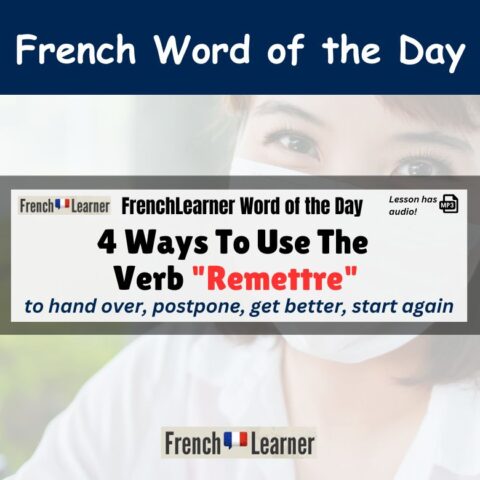 4 Ways To Use The Verb "Remettre" (To hand over, postpone)