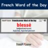 The Meaning Of "Blessé" in French Will Surprise You!