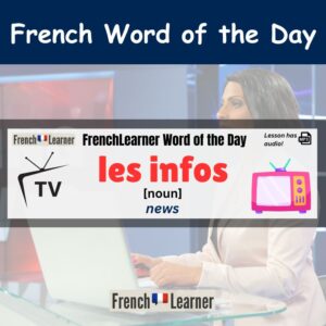 How To Use "Les infos" In French | FrenchLearner