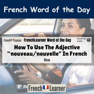 Nouveau, nouvelle (New) - French Word of the Day