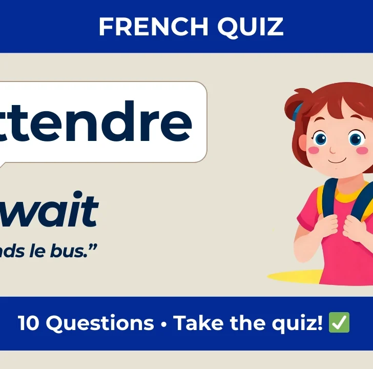 Attendre Quiz – Can You Choose the Right Verb Form?