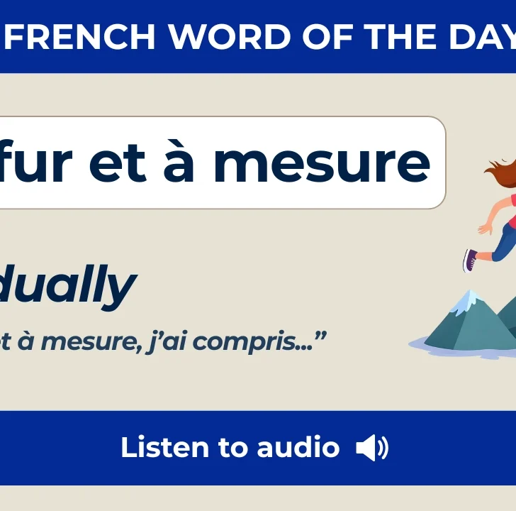 Au fur et à mesure — Meaning, Pronunciation, and Examples in French